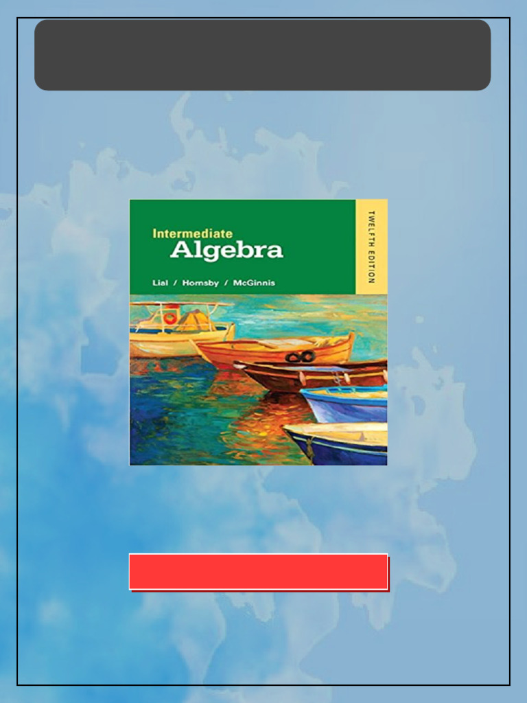 Test Bank For Intermediate Algebra 12th Edition Lial Hornsby and ...