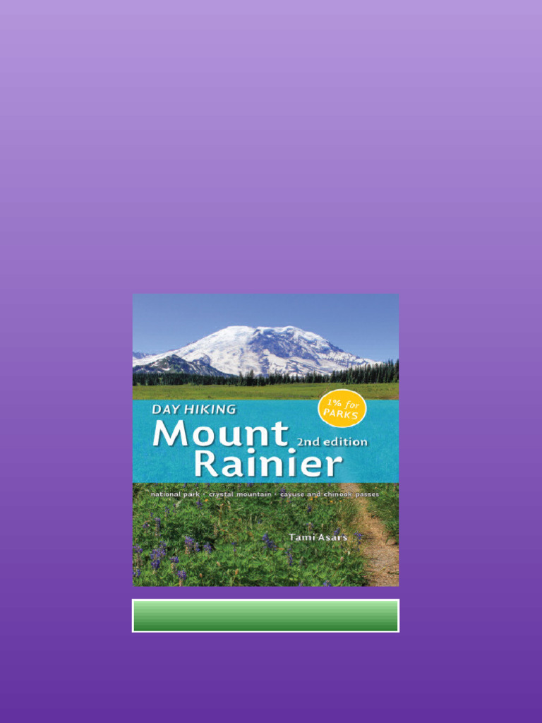 Day Hiking Mount Rainier 2nd Edition Asars Tami full | PDF