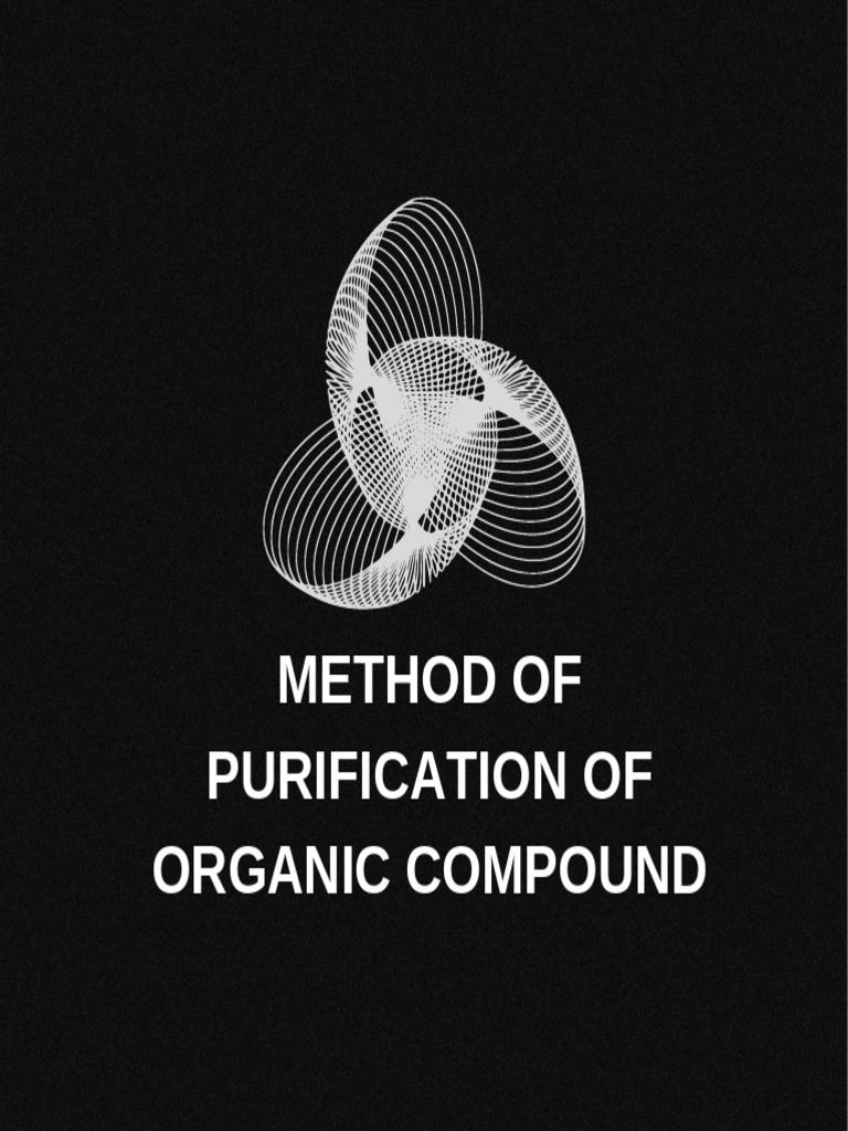 Method of Purification of Organic Compound | PDF | Distillation | Boiling