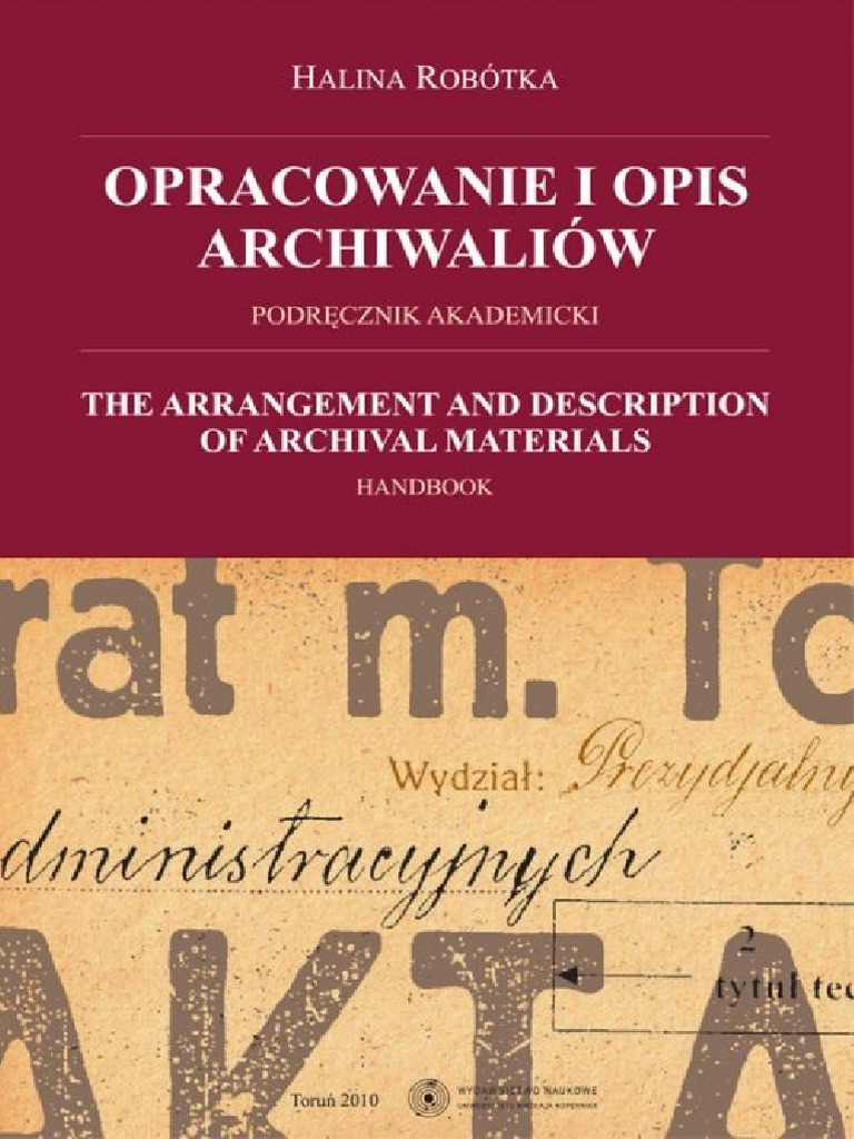 Robótka H. - Opracowanie I Opis Archiwaliów. Podręcznik Akademicki | PDF
