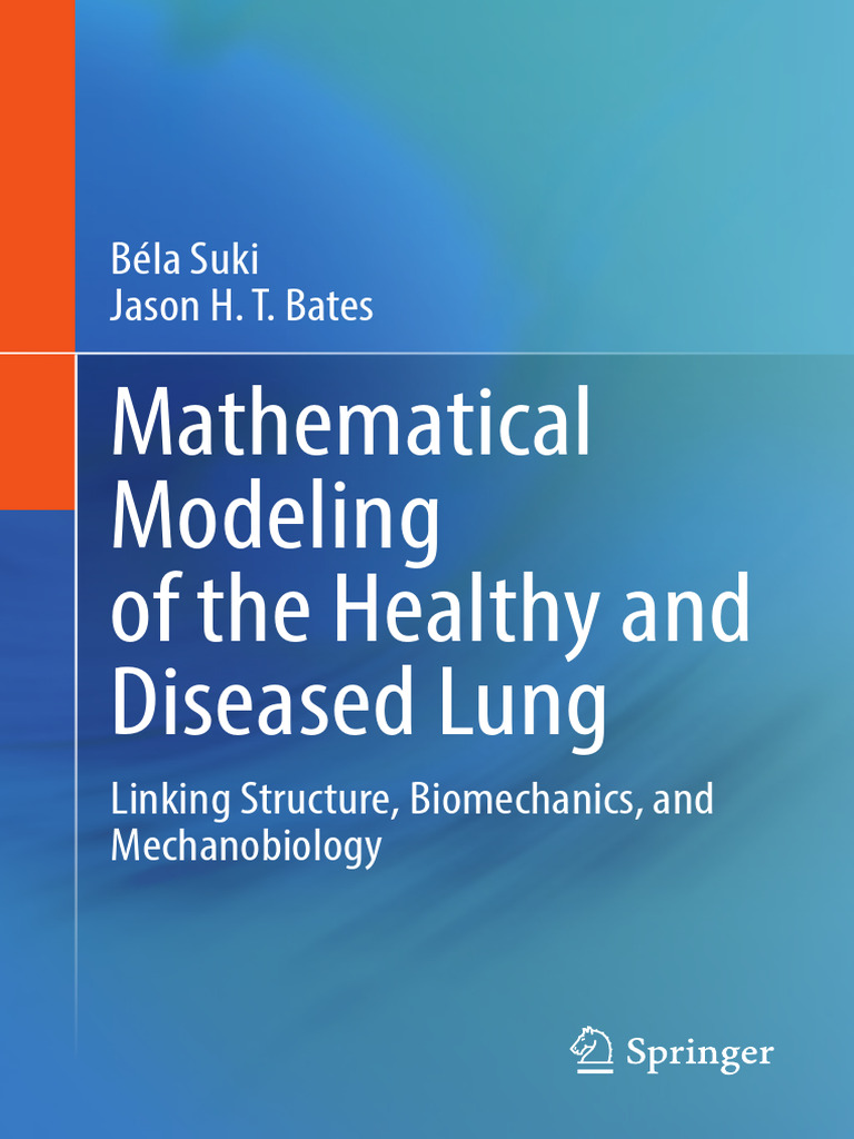Mathematical Modeling of The Healthy and Diseased Lung: Béla Suki Jason ...