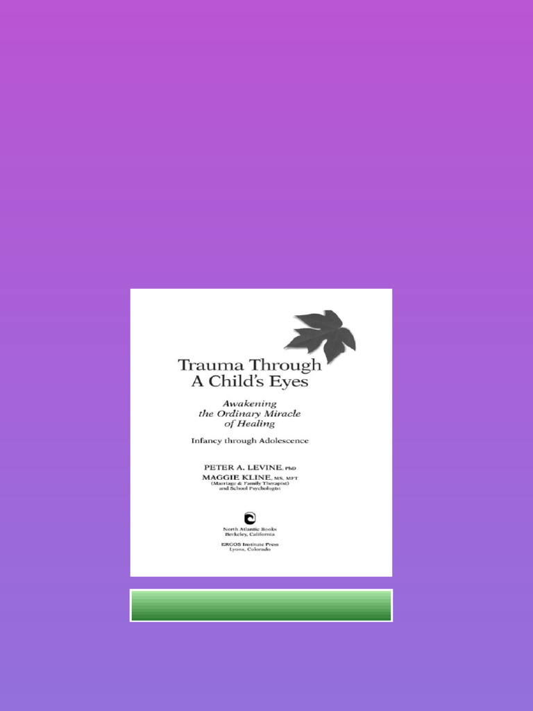Trauma Through A Childs Eyes Peter A Levine Phd And Maggie Kline Ms ...