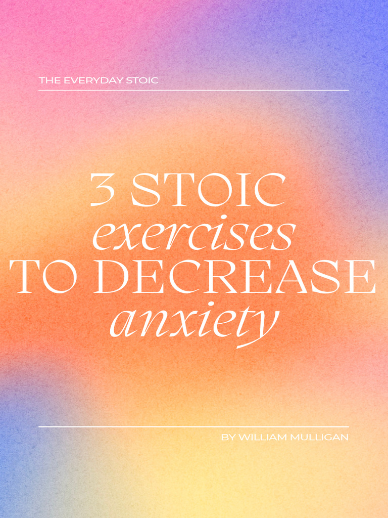 Stoic Exercises to Reduce Anxiety | PDF | Epictetus | Stoicism