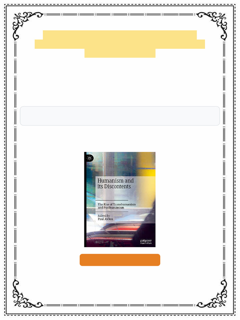 Humanism and its Discontents : The Rise of Transhumanism and ...