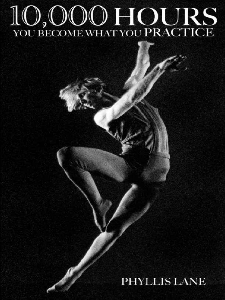 10,000 Hours You Become What You Practice (Phyllis Lane) (1) | PDF ...