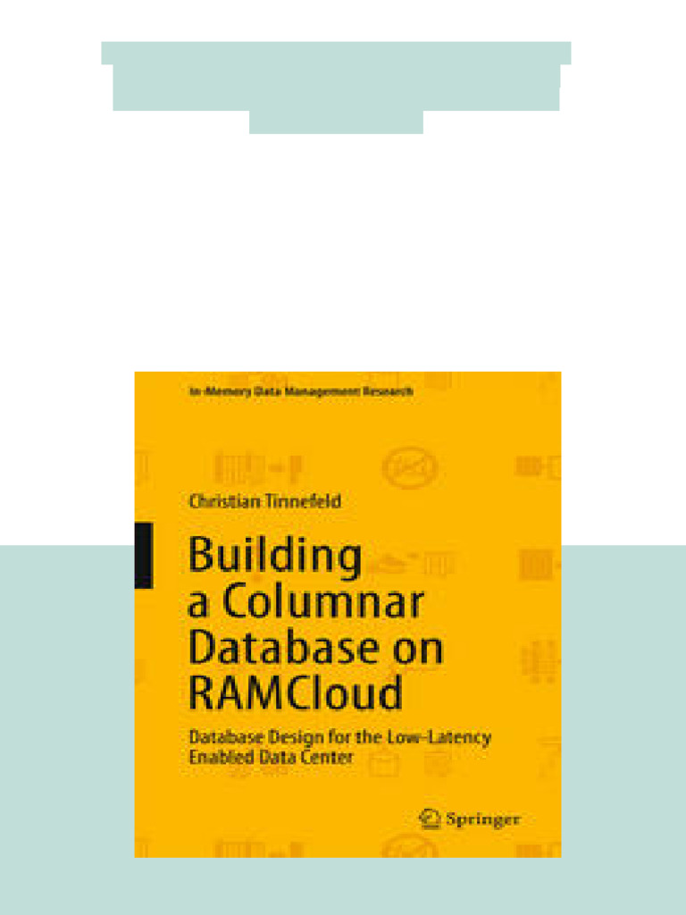 (Ebook) Building a Columnar Database on RAMCloud: Database Design for the Low-Latency Enabled ...