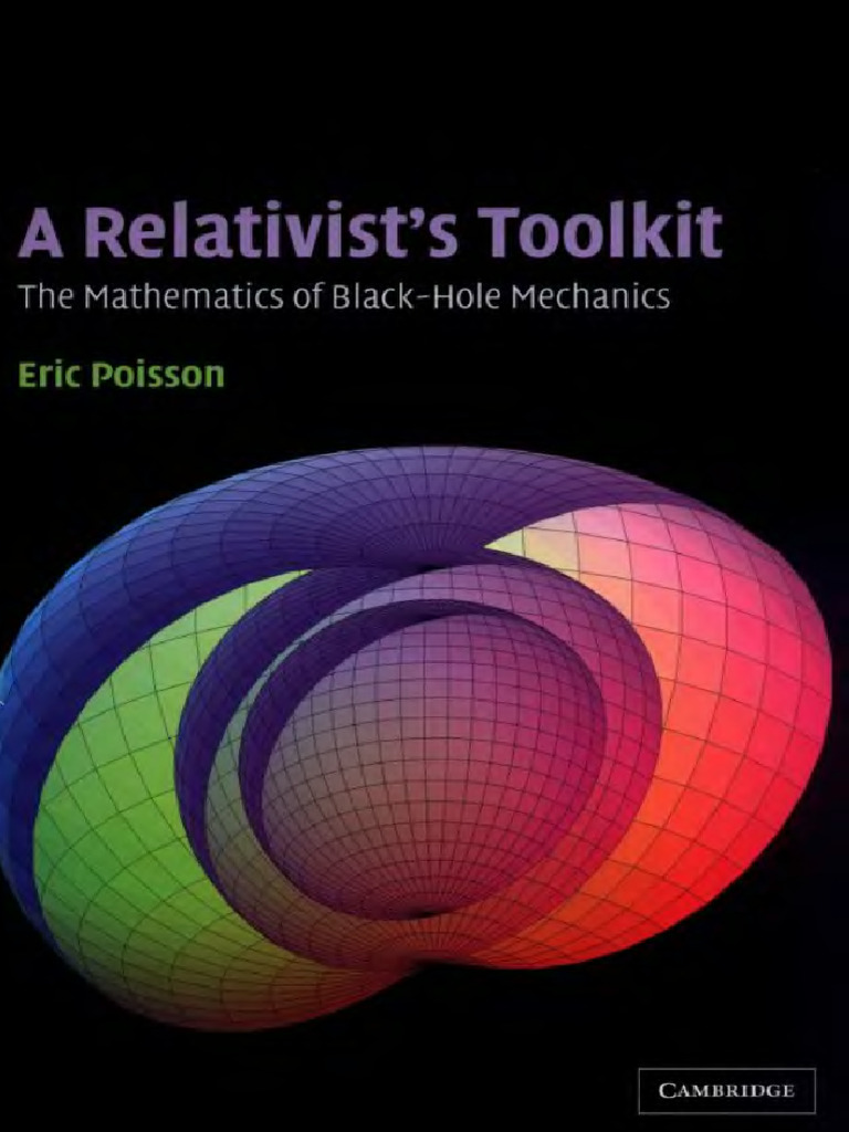 Eric Poisson - A Relativist's Toolkit - The Mathematics of Black-Hole Mechanics (BETTER SCAN ...