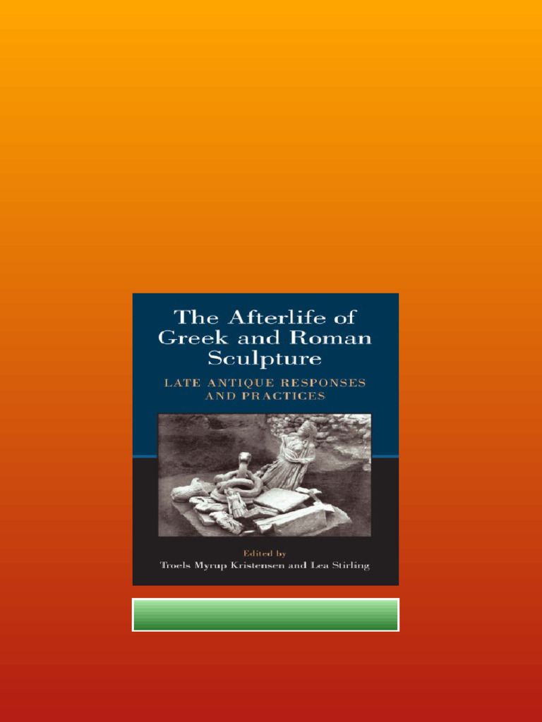The Afterlife Of Greek And Roman Sculpture Late Antique Responses And ...