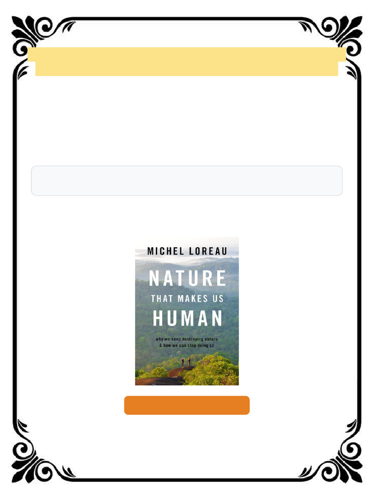 Nature That Makes Us Human: Why We Keep Destroying Nature and How We ...