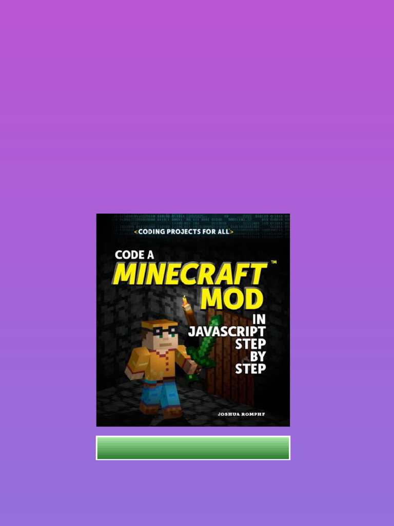 Code A Minecraft Mod In Javascript Step By Step Joshua Romphf download ...