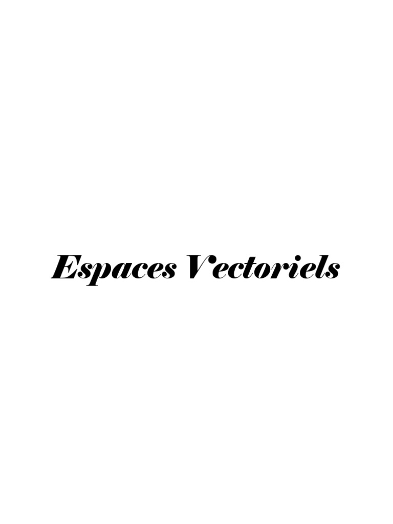 Introduction aux Espaces Vectoriels | PDF | Base (algèbre linéaire ...