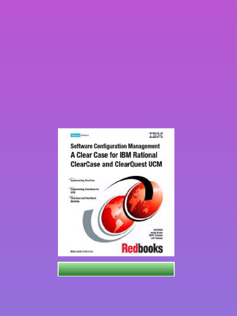 Software Configuration Management A Clear Case For Ibm Rational Clearcase And Clearquest Ucm Ibm ...