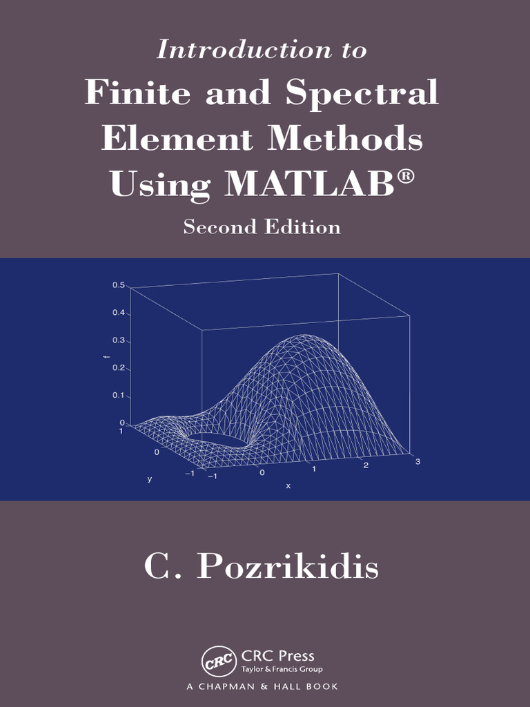 Finite and Spectral Element Methods Using Matlab: C. Pozrikidis | PDF