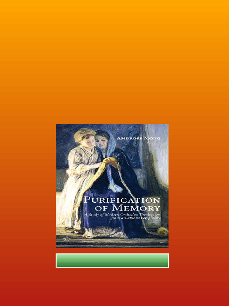 Purification Of Memory A Study Of Orthodox Theologians From A Catholic Perspective Ambrose Mong ...