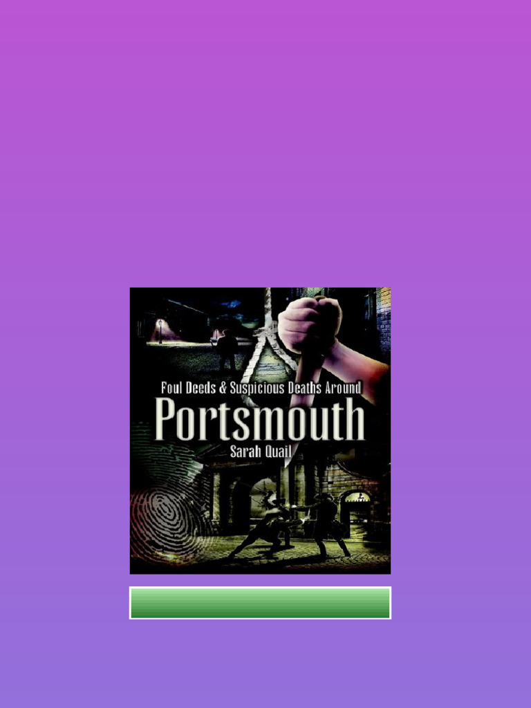 Foul Deeds Suspicious Deaths Around Portsmouth Sarah Quail full | PDF