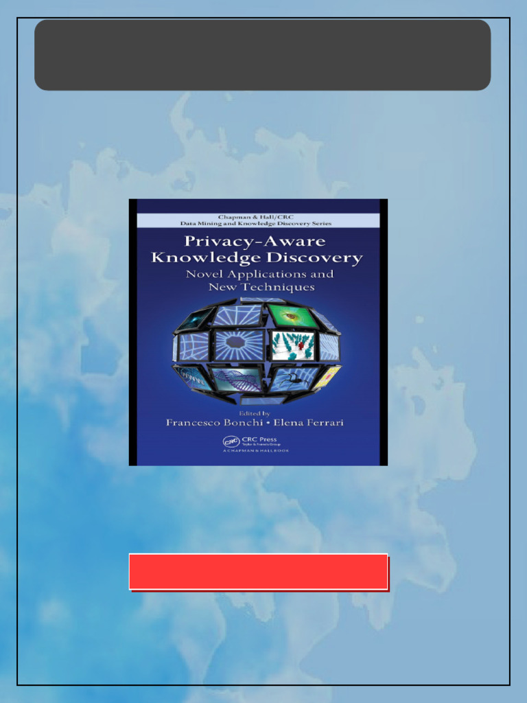 Privacy Aware Knowledge Discovery Novel Applications and New Techniques 1st Edition Francesco ...