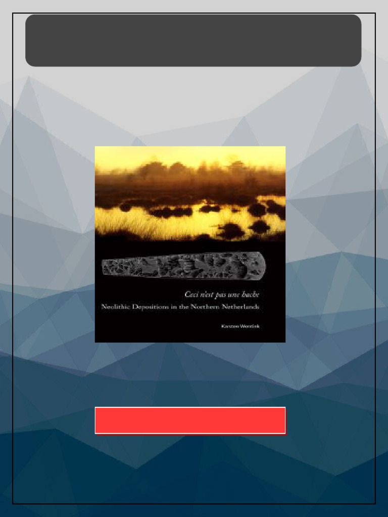 Ceci n est pas une hache Neolithic Depositions in the Northern Netherlands 1st Edition Karsten ...