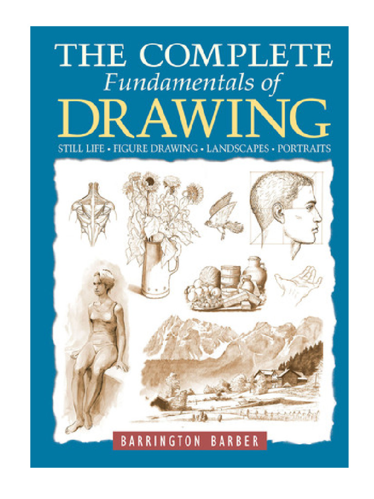 The Complete Fundamentals of Drawing: Still Life, Figure Drawing ...