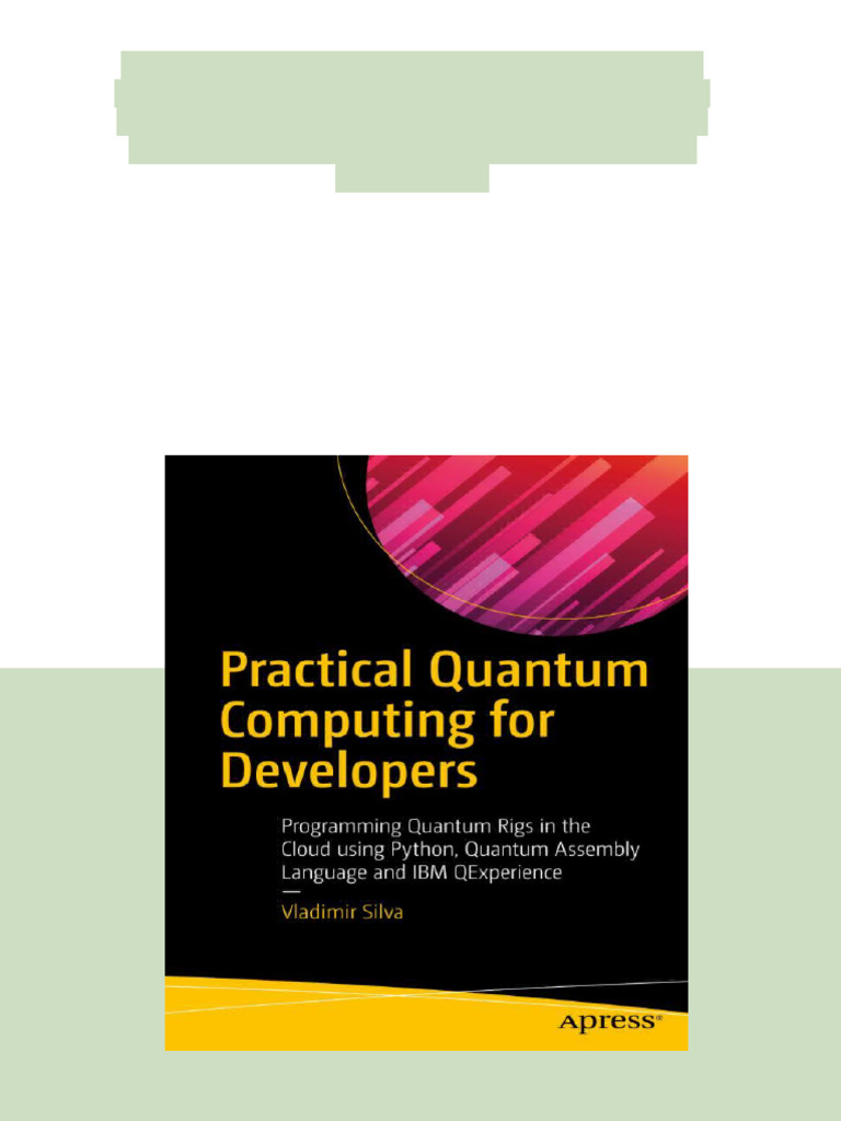 (Ebook) Practical Quantum Computing for Developers: Programming Quantum Rigs in the Cloud using ...
