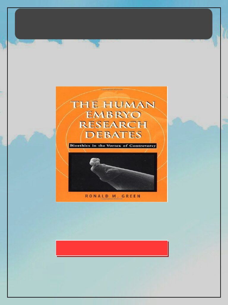 The Human Embryo Research Debates Bioethics in the Vortex of ...
