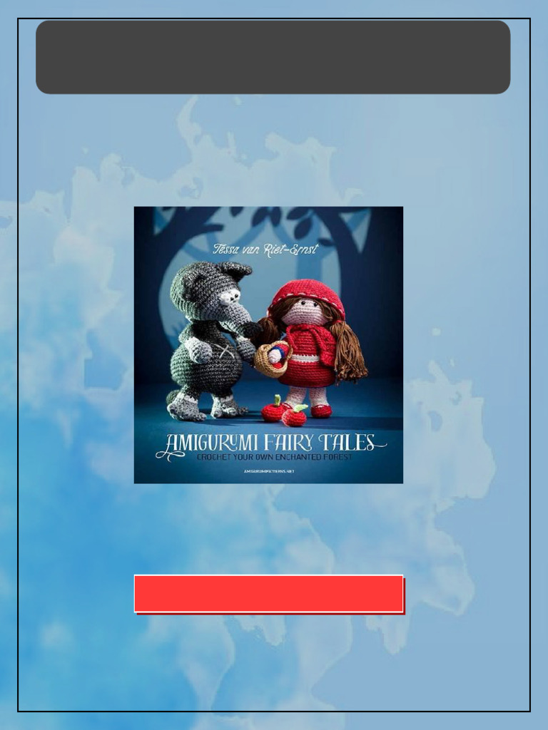 Amigurumi Fairy Tales Crochet Your Own Enchanted Forest 1st Edition ...