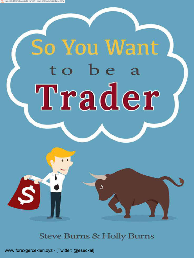 Demek Trader Olmak İstiyorsun Steve Burns Ve Holly Burns 42 Sayfa | PDF