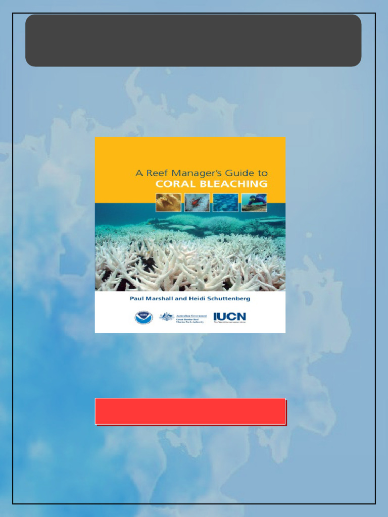 A Reef Manager s Guide to Coral Bleaching 1st Edition Paul Marshall ...