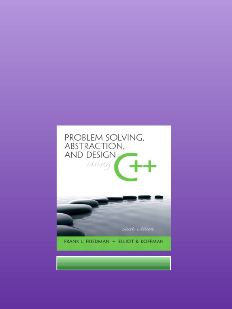 Problem Solving Abstraction And Design Using C Friedman Frank Lkoffman available full chapters | PDF
