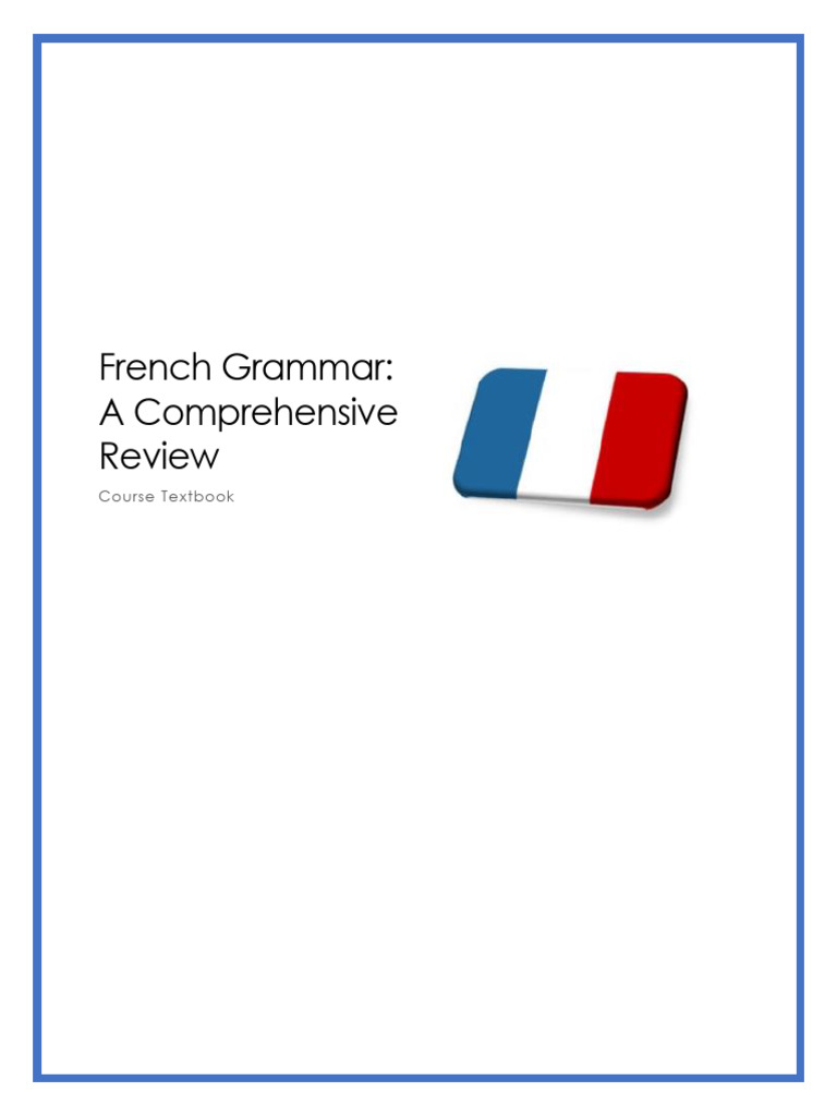 French Grammar - A Comprehensive Review | PDF | Grammatical Tense | Verb