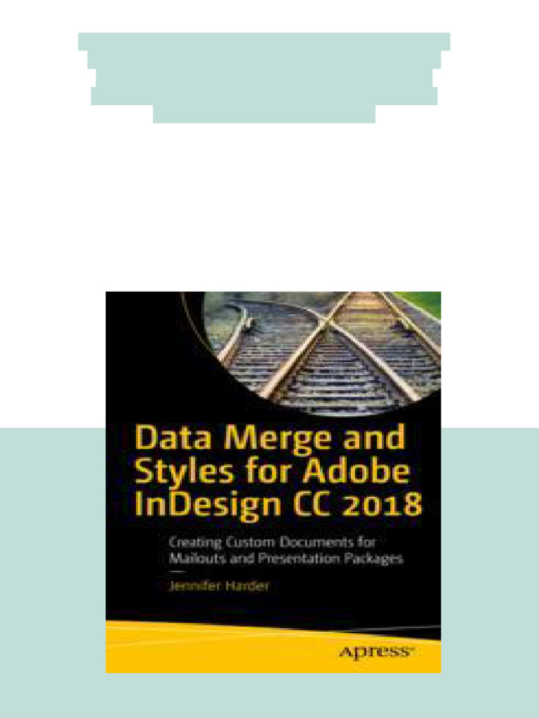 (Ebook) Data Merge and Styles for Adobe InDesign CC 2018: Creating Custom Documents for Mailouts ...
