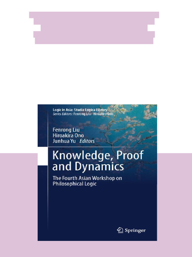 (Ebook) Knowledge, Proof and Dynamics: The Fourth Asian Workshop on Philosophical Logic (Logic ...