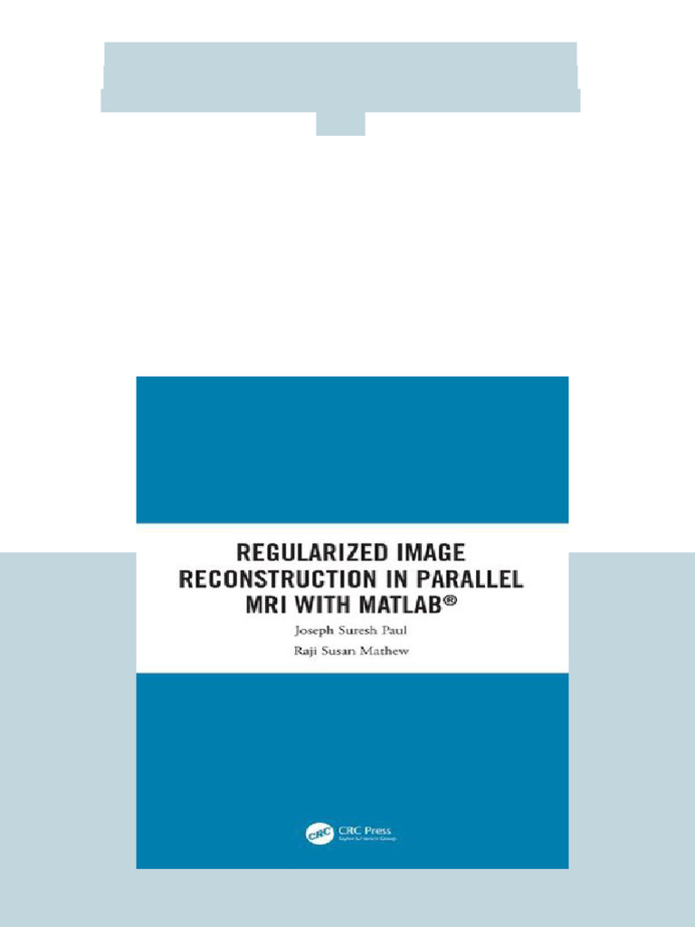 (Ebook) Regularized Image Reconstruction in Parallel MRI with MATLAB by Joseph Suresh Paul, Raji ...