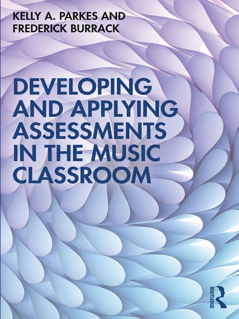 Developing and Applying Assessments in The Music Classroom - Kelly A ...