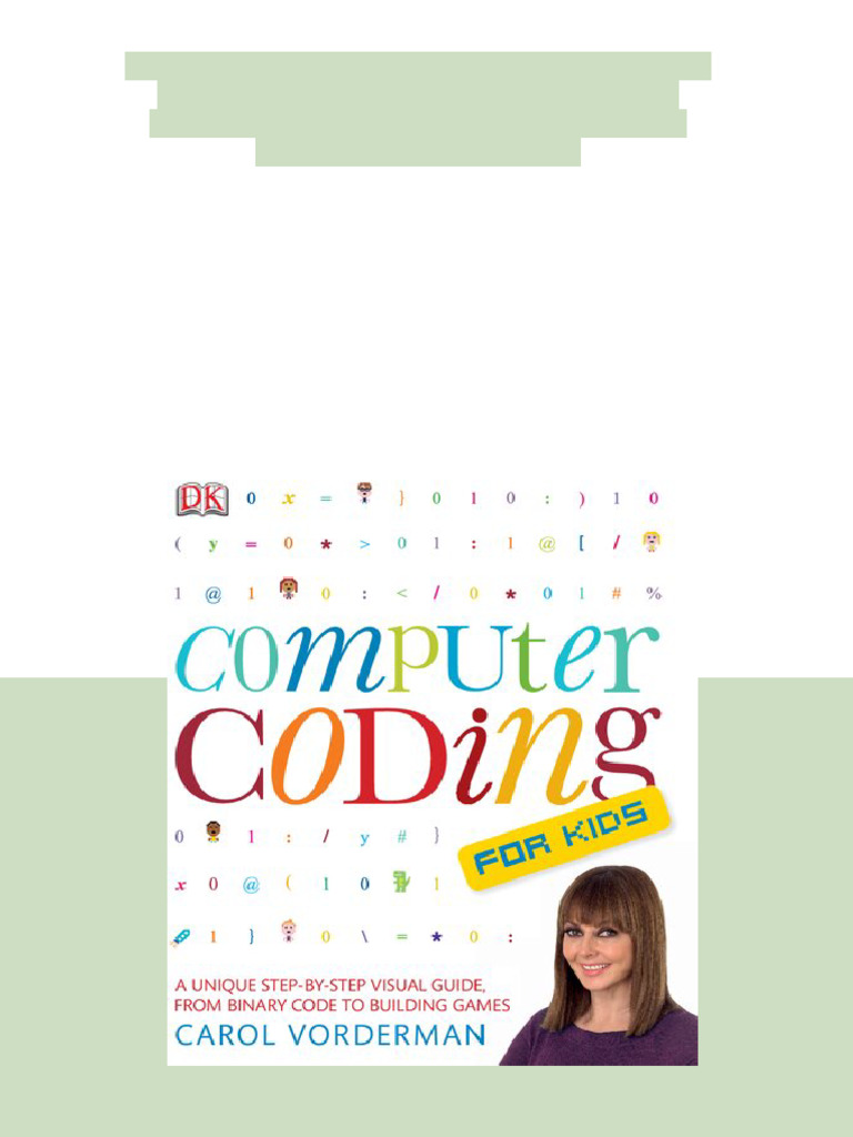 (Ebook) Computer Coding for Kids: A Unique Step-by-Step Visual Guide, from Binary Code to ...