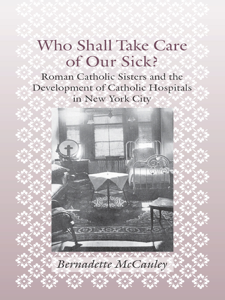 Who Shall Take Care of Our Sick Roman Catholic Sisters and The ...