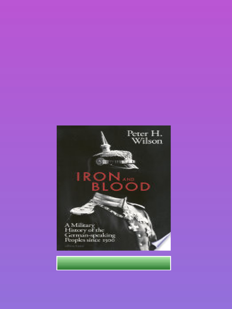 Iron And Blood A Military History Of The Germanspeaking Peoples Since ...