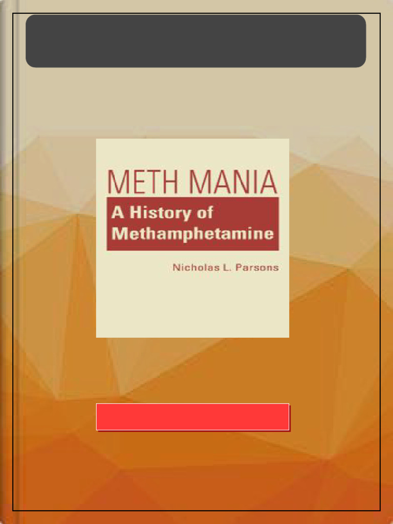 Meth Mania A History of Methamphetamine 1st Edition Nicholas L. Parsons ...