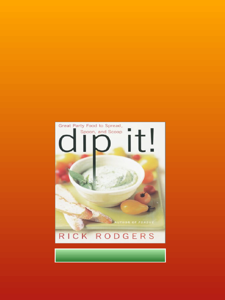 Dip It Great Party Food To Spread Spoon And Scoop Rick Rodgers sample | PDF