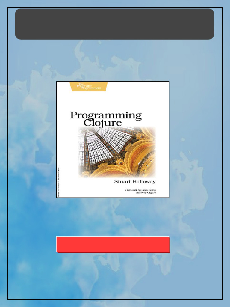 Programming Clojure 1st Edition Stuart Halloway all chapters available | PDF | Clojure | John Keats