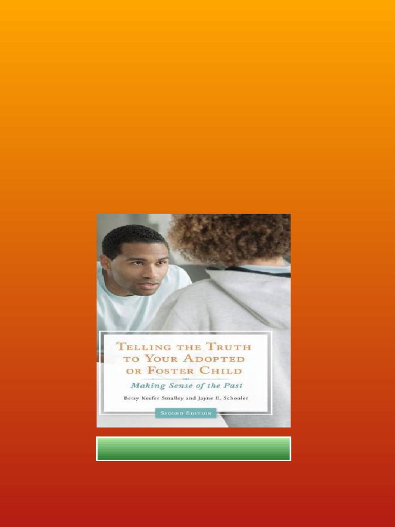 Telling The Truth To Your Adopted Or Foster Child Making Sense Of The ...