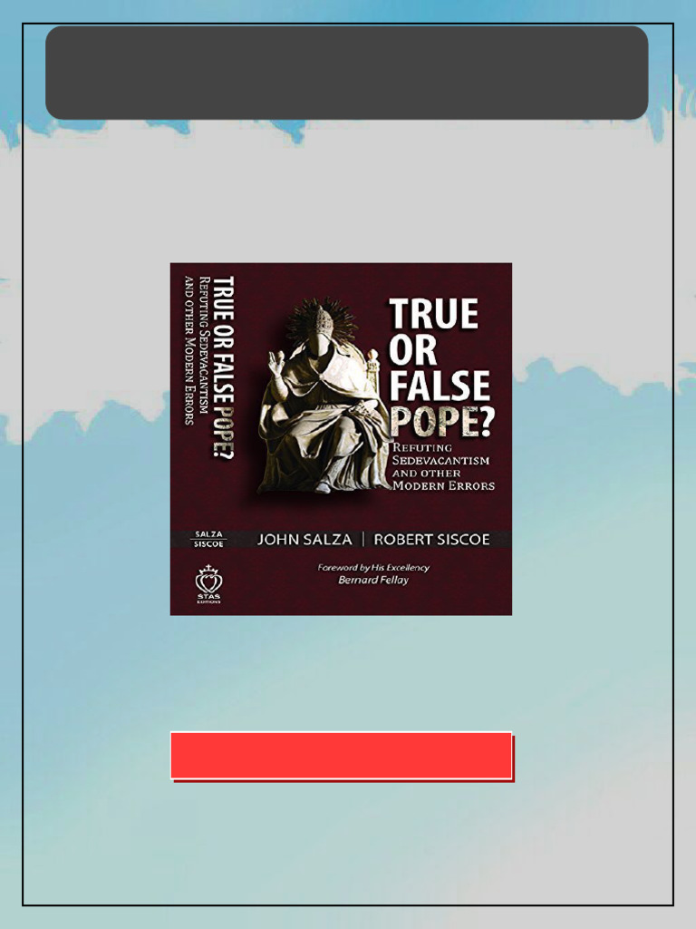 True or False Pope Refuting Sedevacantism and Other Modern Errors 1st ...