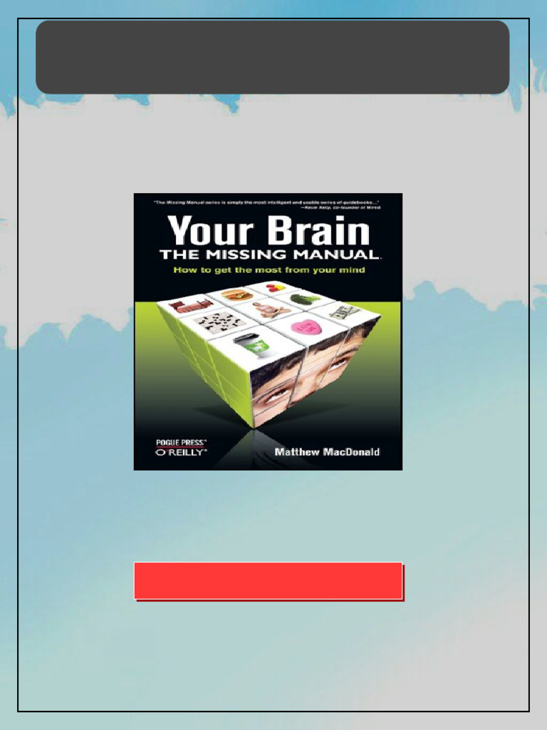 Your Brain The Missing Manual Missing Manuals 1st Edition Matthew Macdonald download full ...