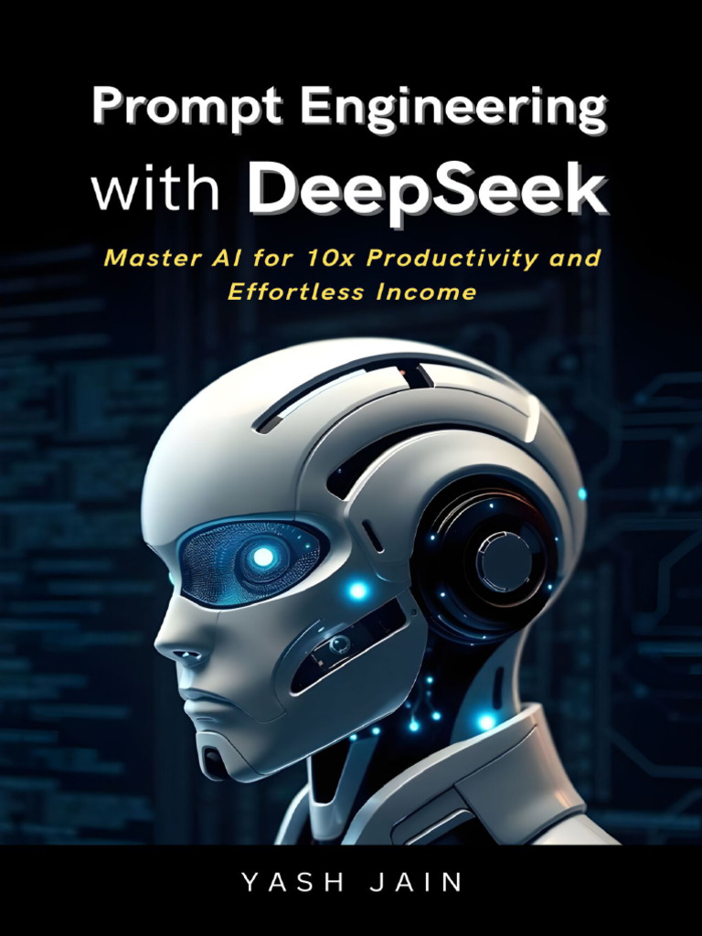 Prompt Engineering With DeepSeek - Master AI for 10x -- Jain, Yash -- ( WeLib.org ) | PDF ...