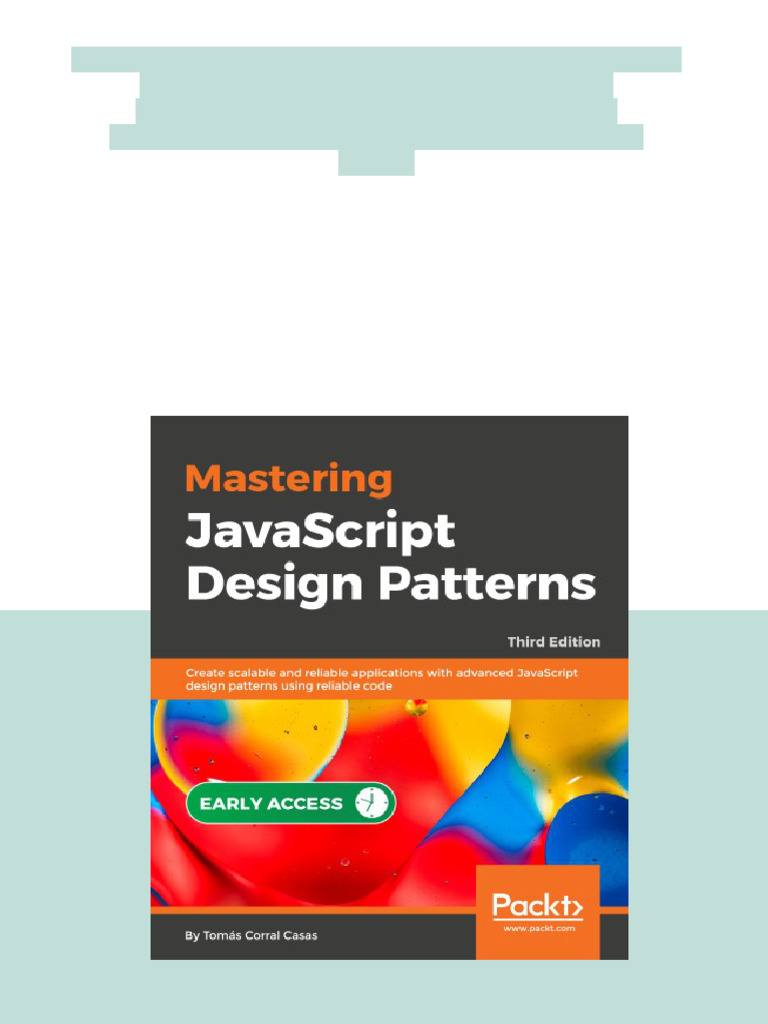 (Ebook) MASTERING JAVASCRIPT DESIGN PATTERNS: create scalable and reliable applications with ...