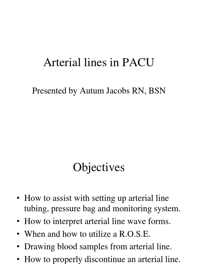 Arterial Lines in PACU: Presented by Autum Jacobs RN, BSN | PDF | Pulse ...