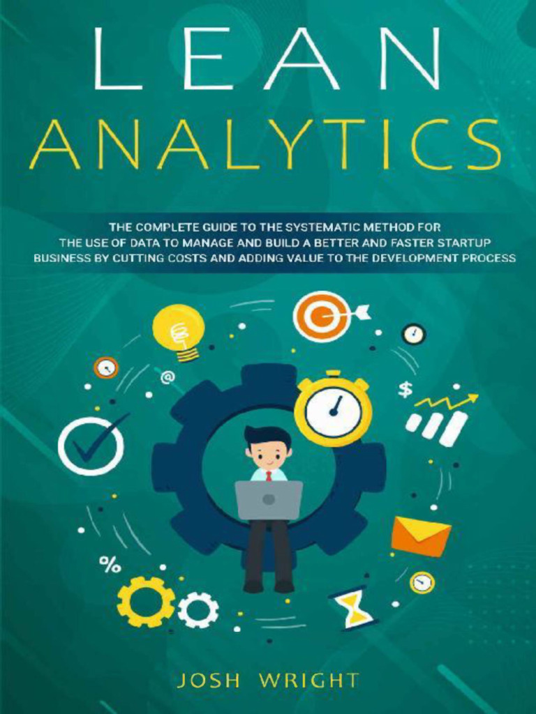 Lean Analytics- The Complete Guide to the Systematic Method -- Josh ...