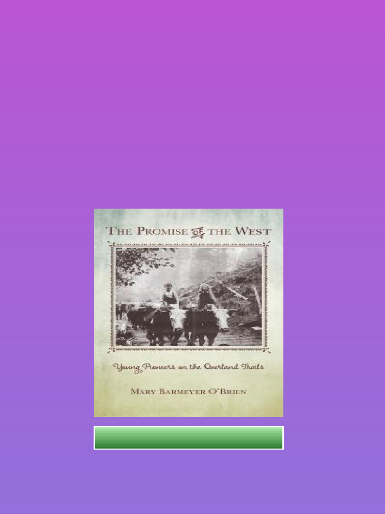 The Promise Of The West Young Pioneers On The Overland Trails 1st ...