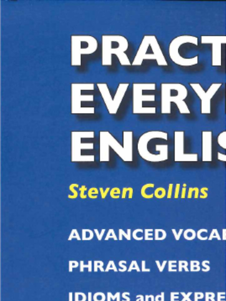 Practical Everyday English (Avanced Vocabulary_ Phrasal Verbs Idoms and ...