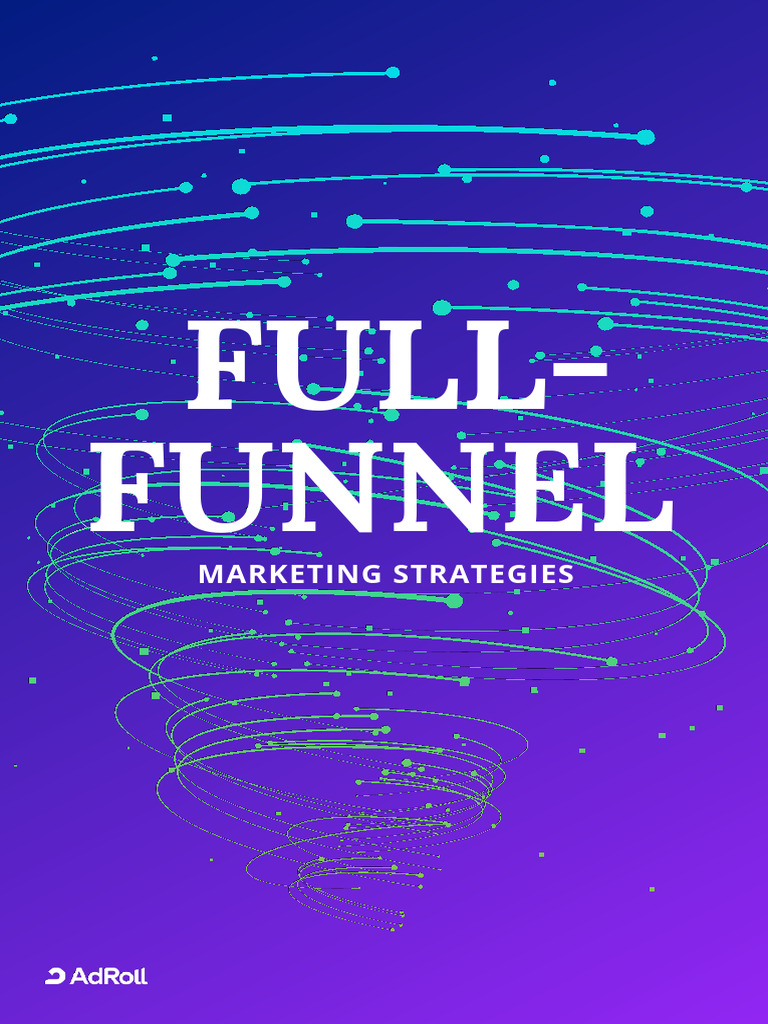 AdRoll Full Funnel Marketing | PDF | Marketing | Customer Relationship ...