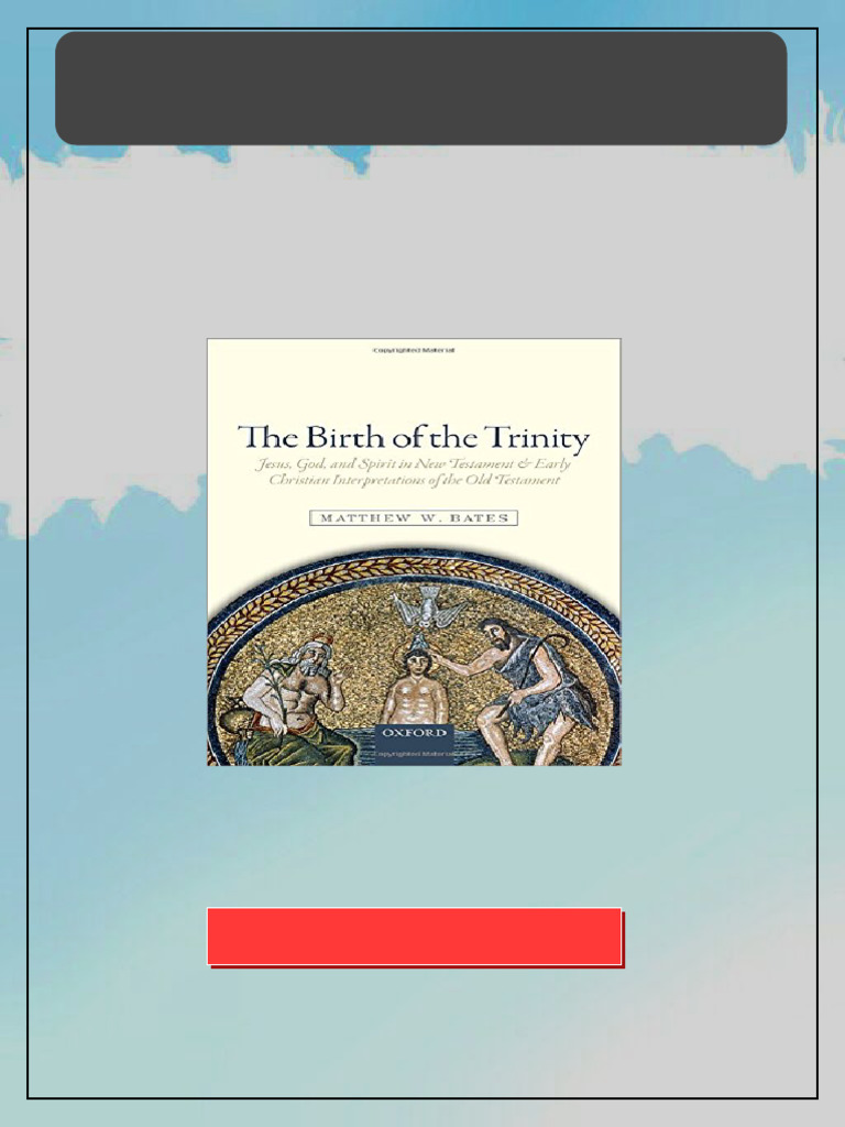 The Birth of the Trinity Jesus God and Spirit in New Testament and ...